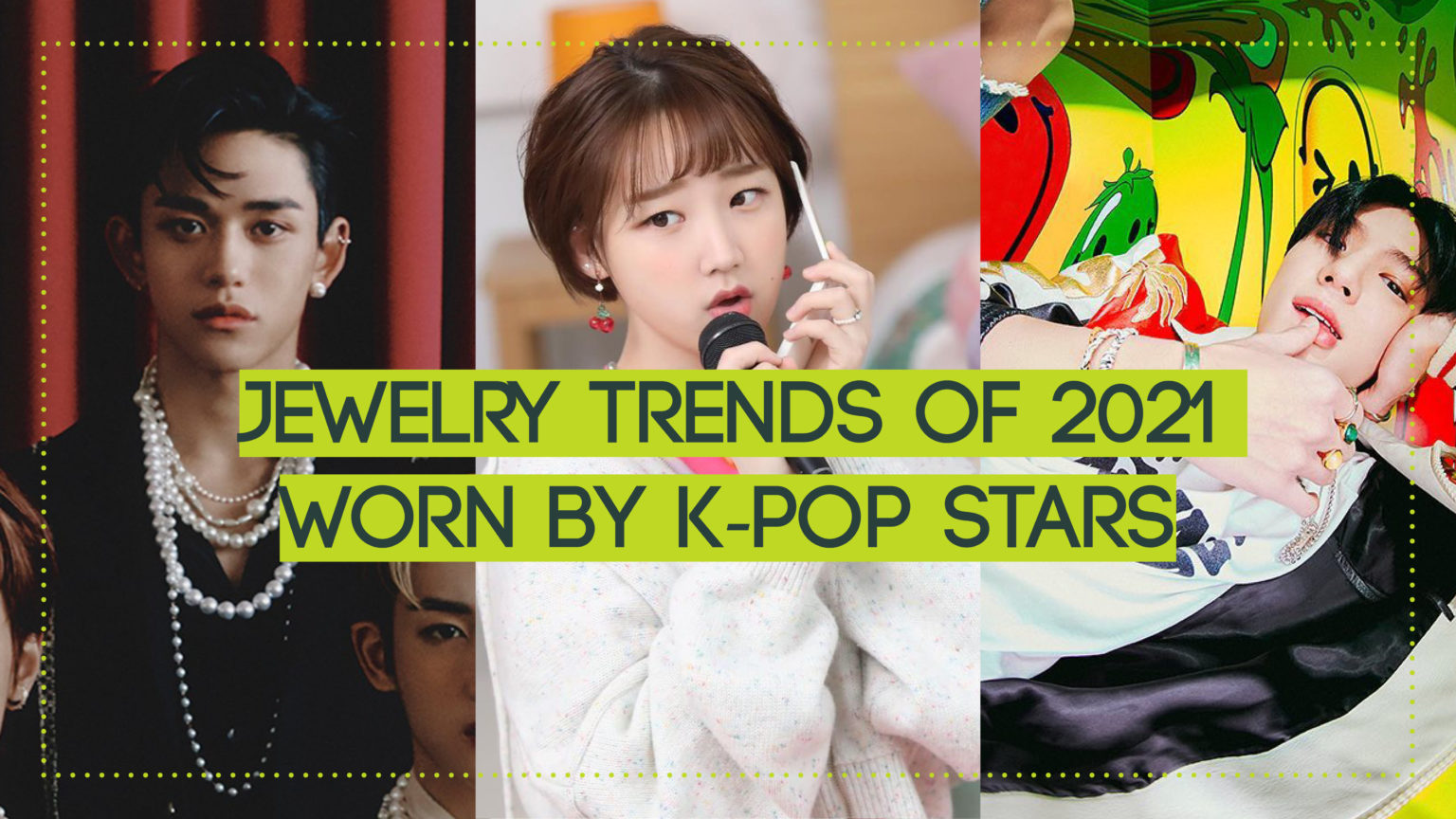 Jewelry Trends of 2021 Worn by K-pop Stars - EnVi Media